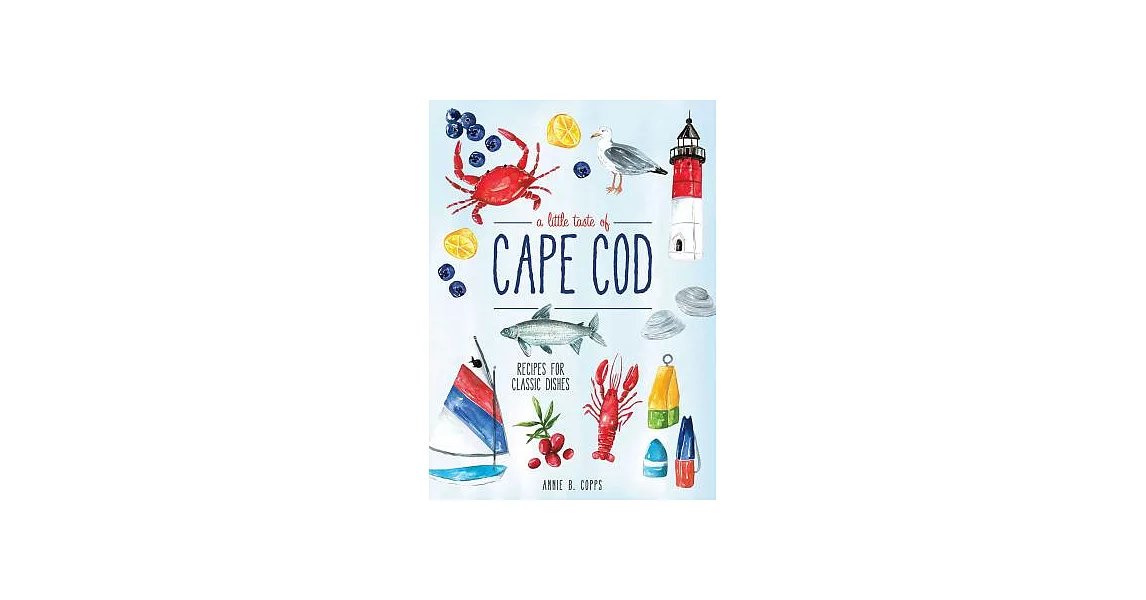 博客來-A Little Taste of Cape Cod: Recipes for Classic Dishes