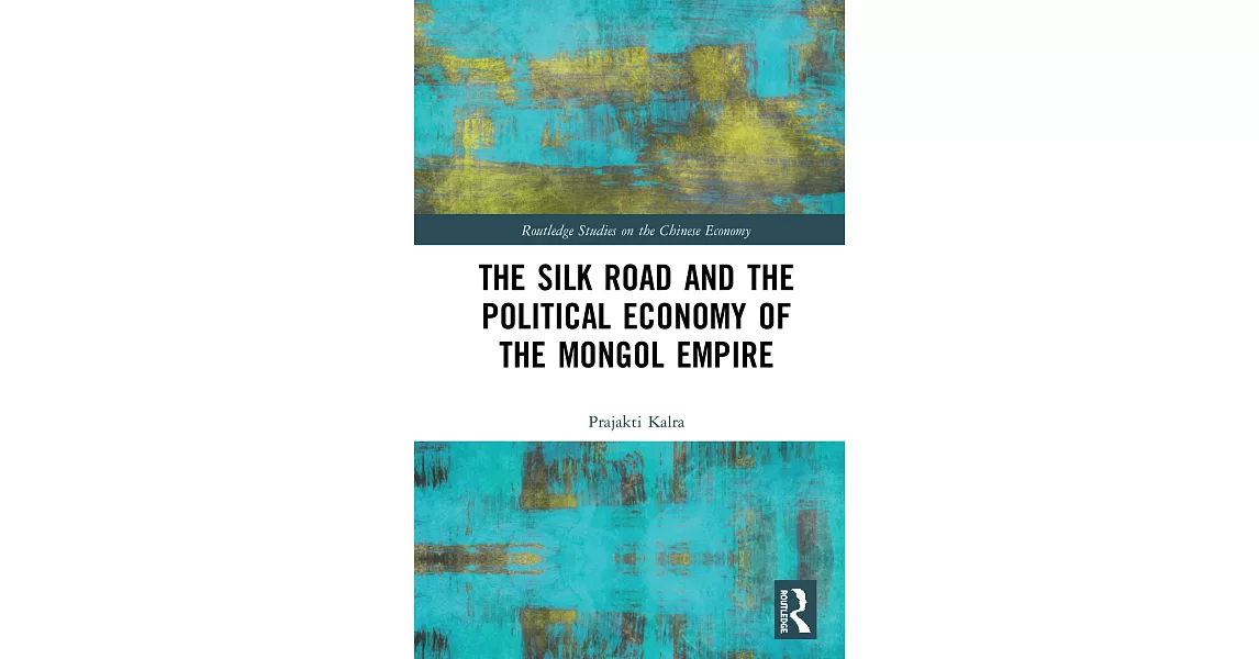 博客來 The Silk Road And The Political Economy Of The Mongol Empire