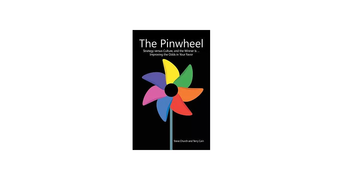 博客來-The Pinwheel: Strategy Versus Culture, and the Winner Is Improving ...