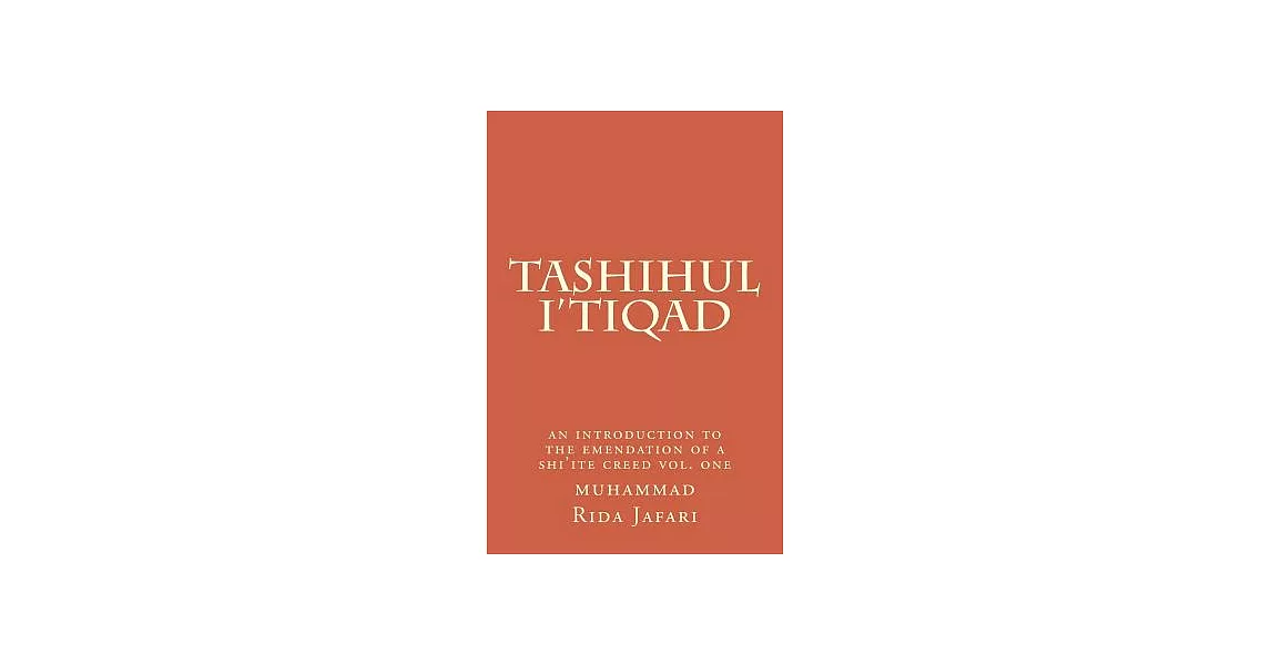 博客來-Tashihul I’tiqad: An Introduction to the Emendation of a Shi’ite Creed