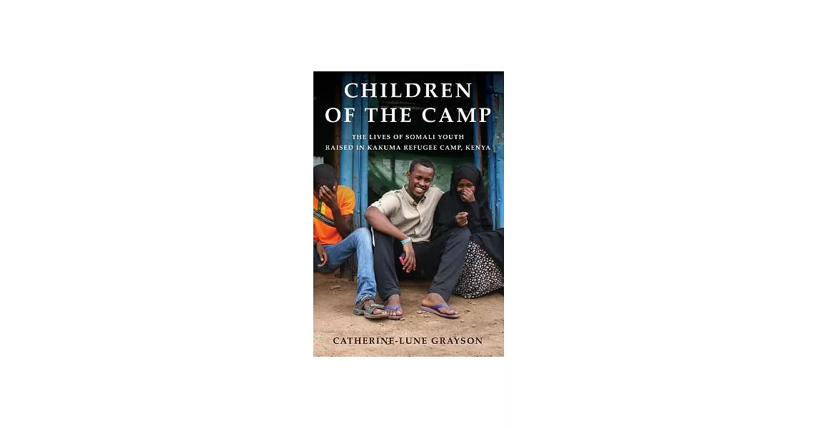 博客來-Children of the Camp: The Lives of Somali Youth Raised in Kakuma ...