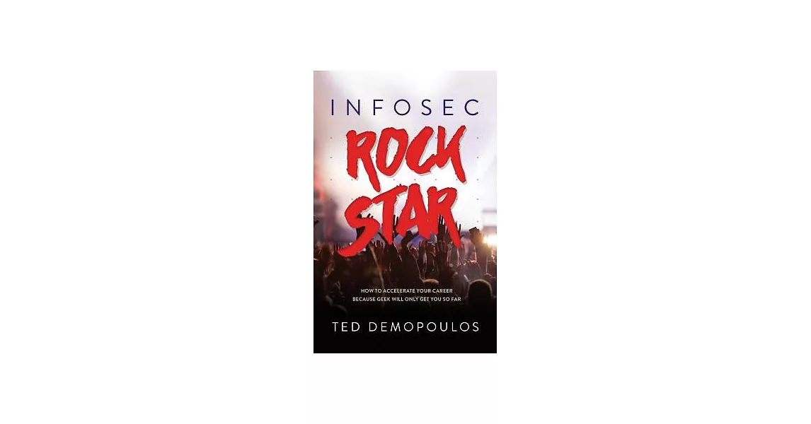 博客來-Infosec Rock Star: How to Accelerate Your Career Because Geek Will ...