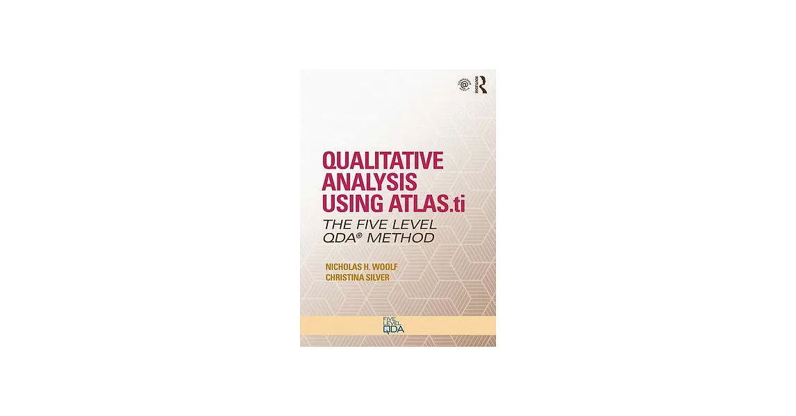 博客來-Qualitative Analysis Using ATLAS.ti, NVivo and MAXQDA: The Five Level QDA Method