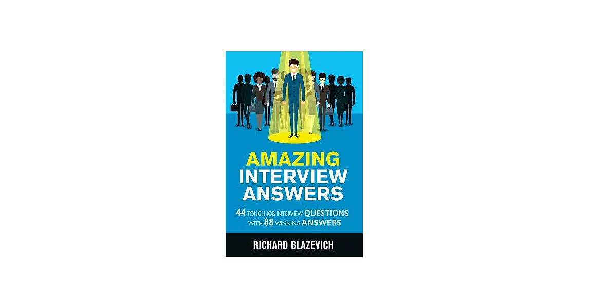 博客來-Amazing Interview Answers: 44 Tough Job Interview Questions With 88 ...