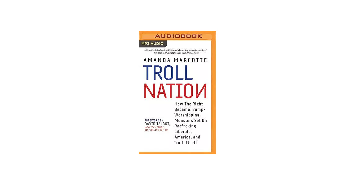 博客來-Troll Nation: How the Right Became Trump-Worshipping Monsters Set ...