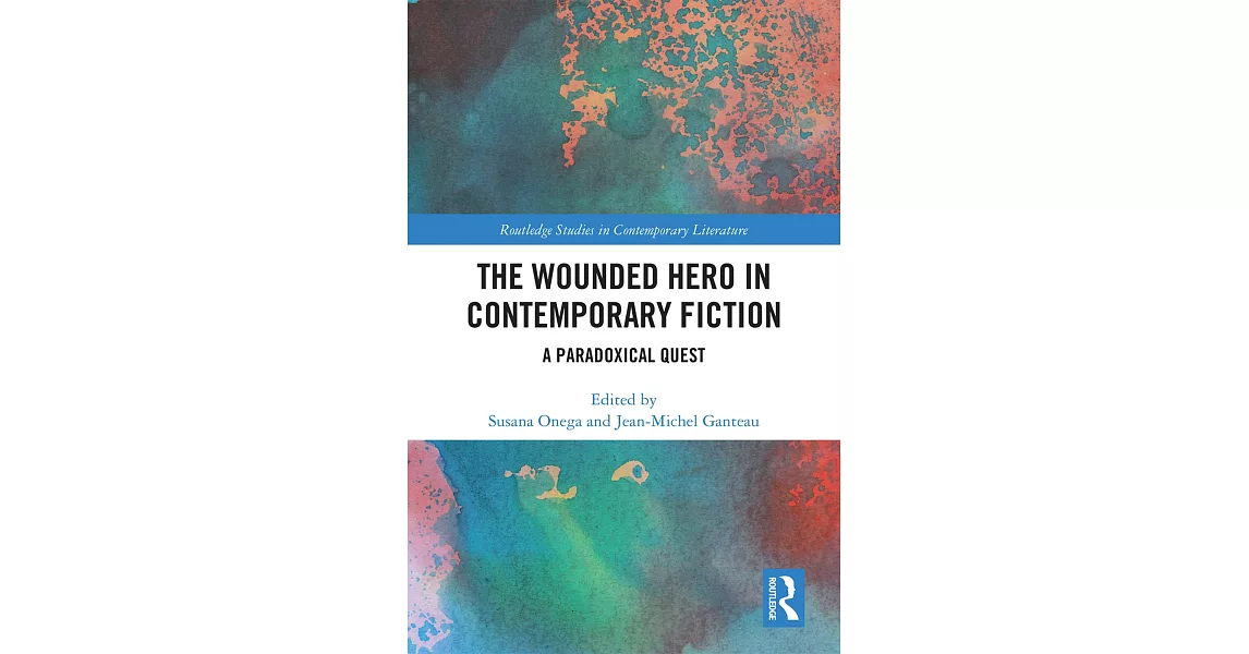 博客來-The Wounded Hero in Contemporary Fiction: A Paradoxical Quest