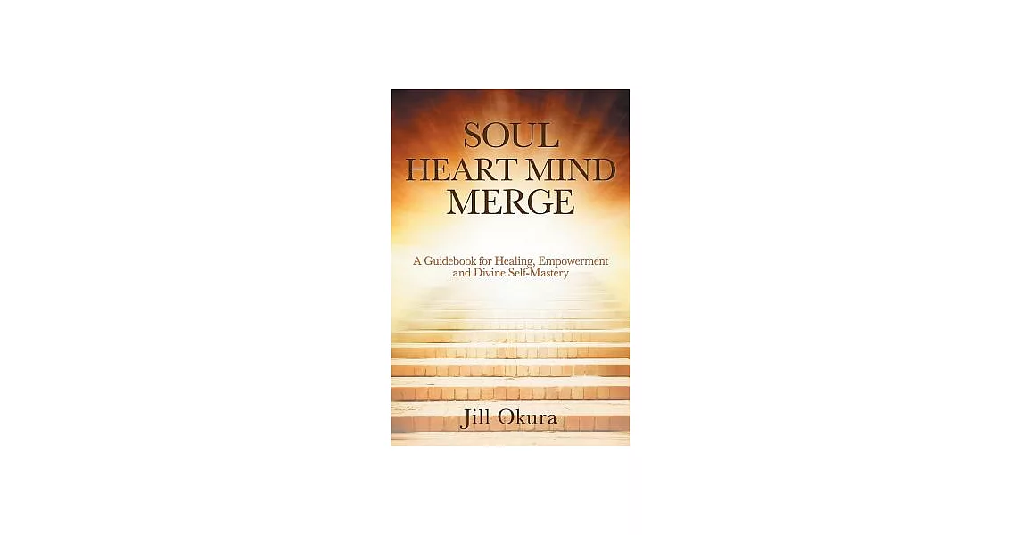 博客來-Soul Heart Mind Merge: A Guidebook for Healing, Empowerment and Divine Self-mastery