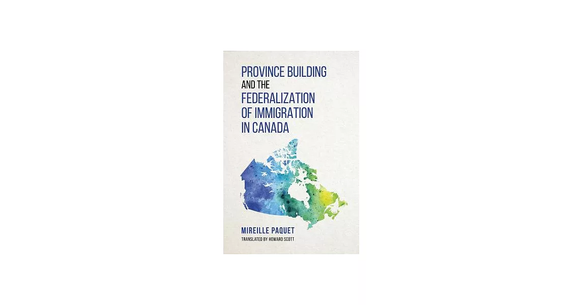 博客來-Province Building and the Federalization of Immigration in Canada