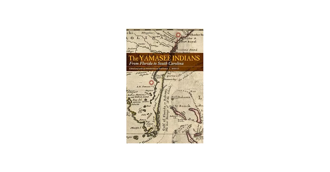 博客來-The Yamasee Indians: From Florida to South Carolina