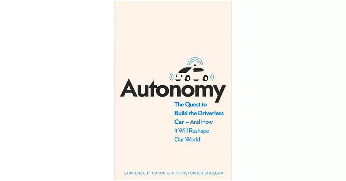 博客來-Autonomy: The Quest to Build the Driverless Car - And How It Will ...