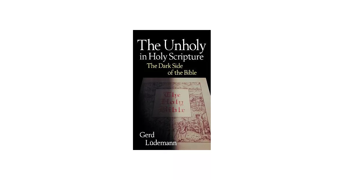 博客來-The Unholy in Holy Scripture: The Dark Side of the Bible