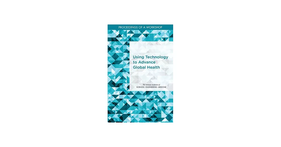 博客來-Using Technology to Advance Global Health: Proceedings of a Workshop