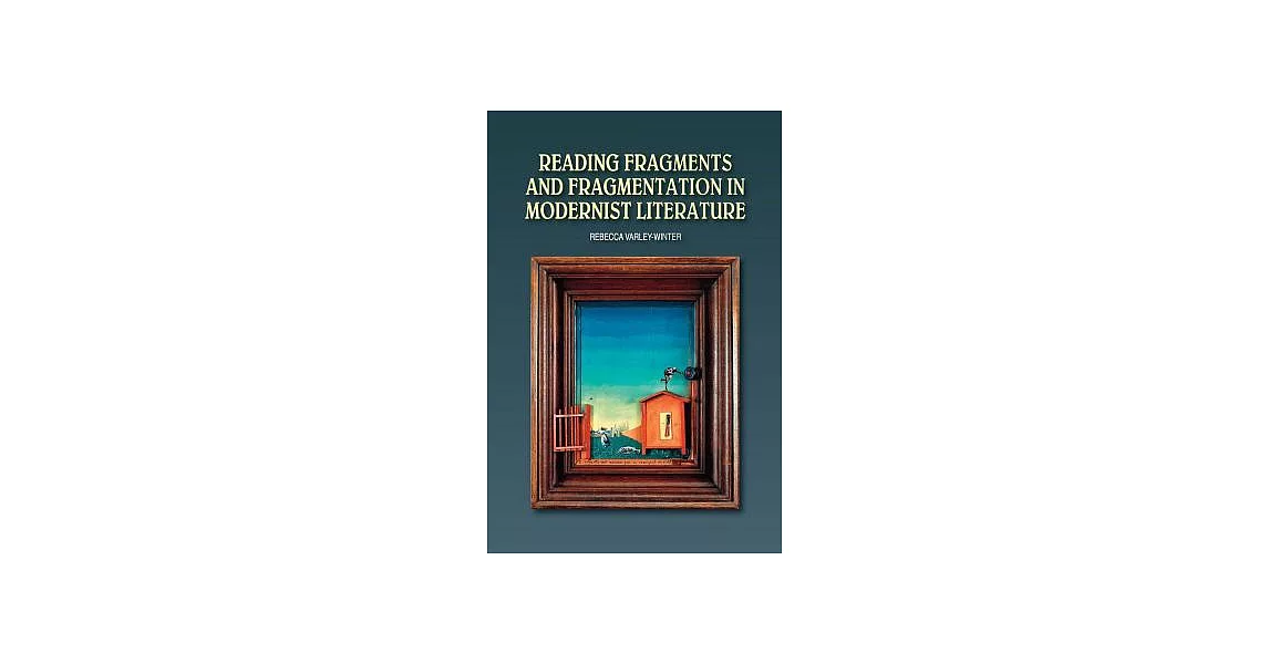 博客來-Reading Fragments and Fragmentation in Modernist Literature