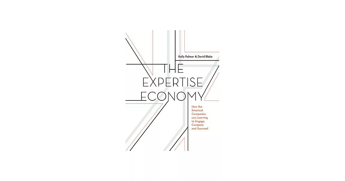 博客來-The Expertise Economy: How the Smartest Companies Use Learning to ...
