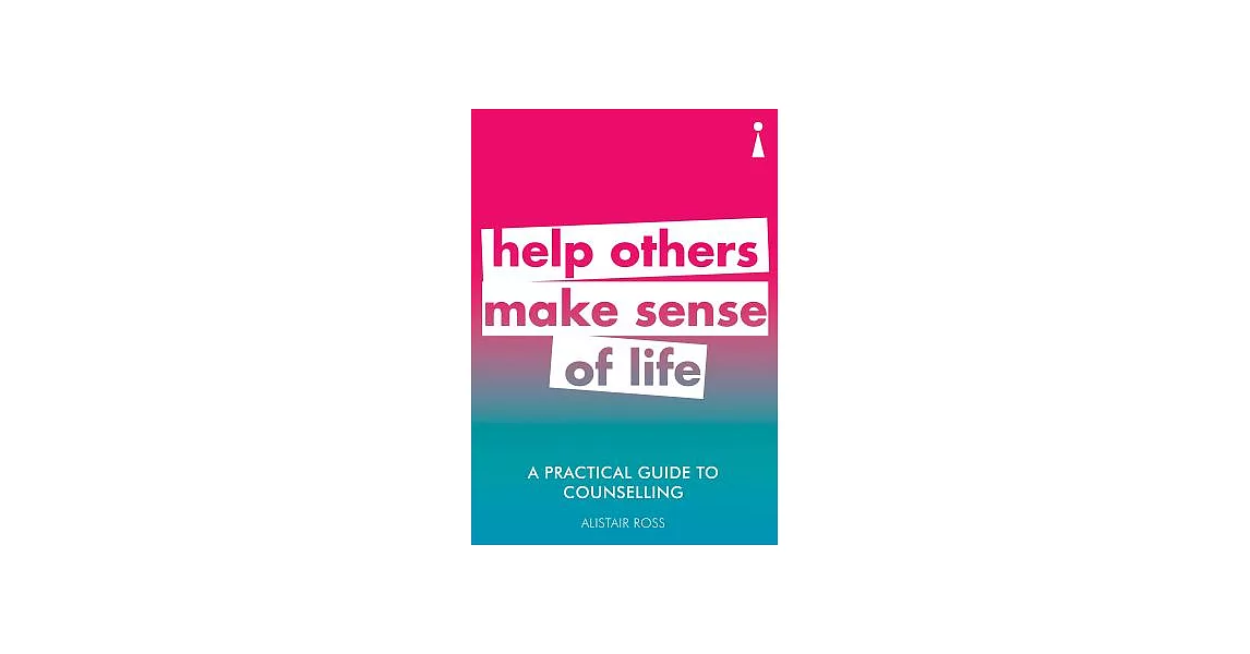 博客來-A Practical Guide to Counselling: Help Others Make Sense of Life