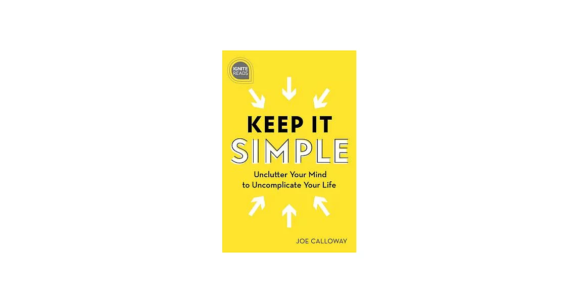 博客來-Keep It Simple: Unclutter Your Mind to Uncomplicate Your Life