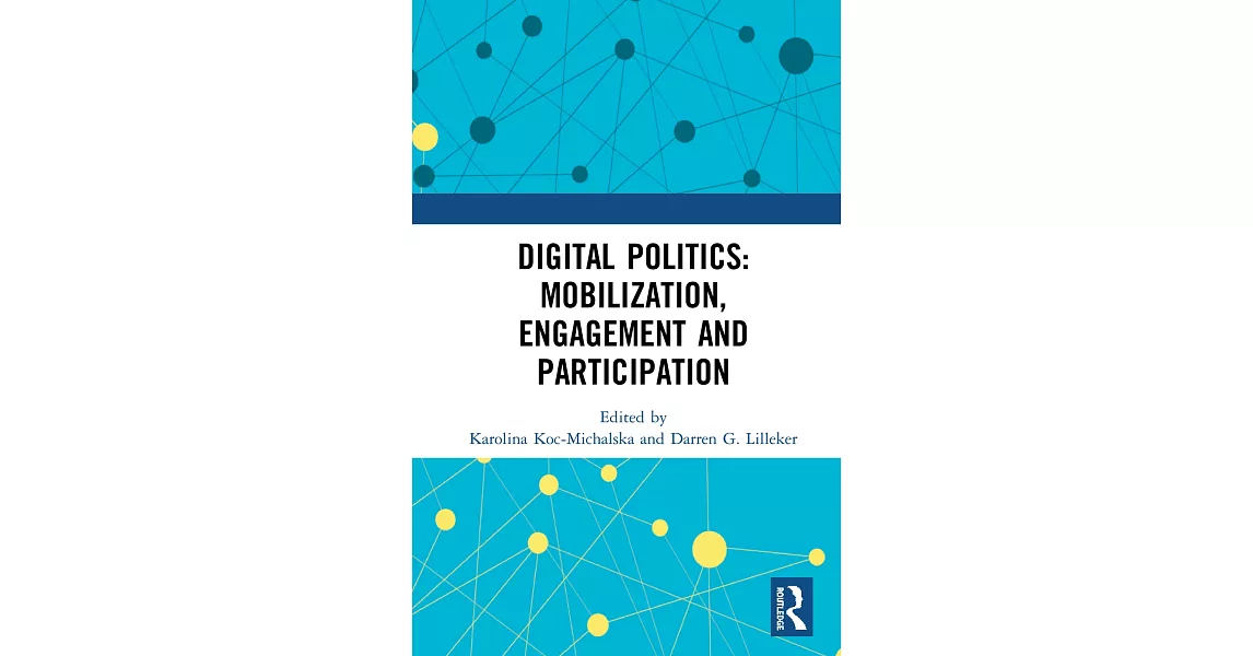 博客來-Digital Politics: Mobilization, Engagement and Participation