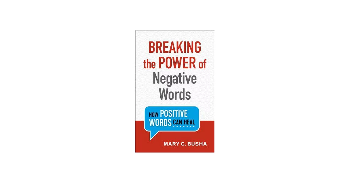 博客來-Breaking the Power of Negative Words: How Positive Words Can Heal
