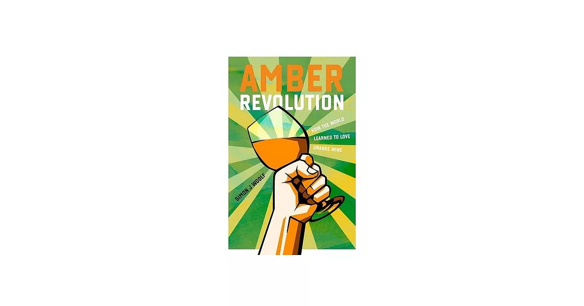 博客來-Amber Revolution: How the world learned to love orange wine
