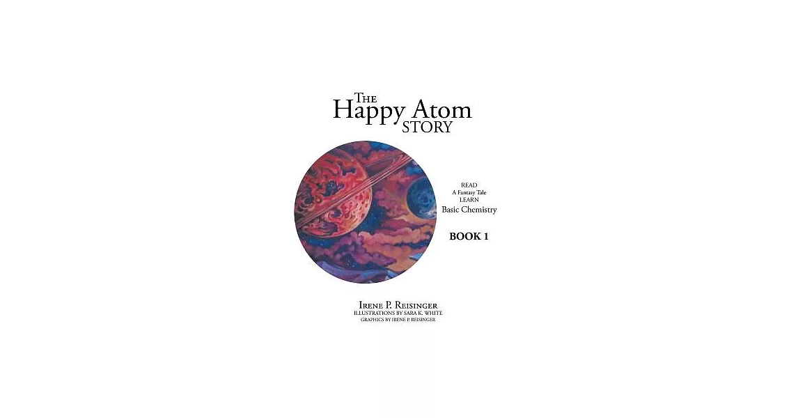 博客來-The Happy Atom Story: Read a Fantasy Tale Learn Basic Chemistry Book 1
