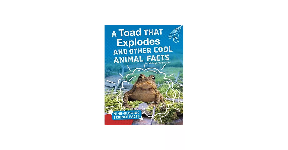 博客來-A Toad That Explodes and Other Cool Animal Facts