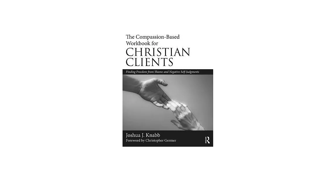 博客來-The Compassion-Based Workbook for Christian Clients: Finding ...