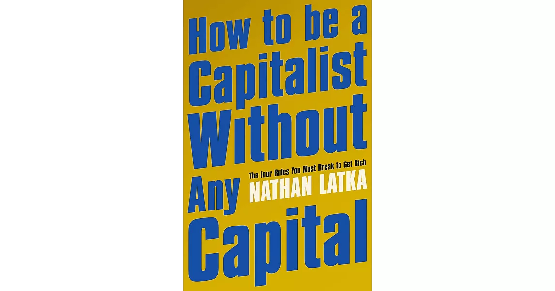 博客來-How to Be a Capitalist Without Any Capital: The Four Rules You Must ...