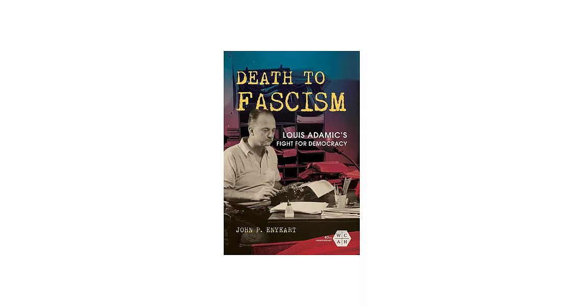 博客來-Death to Fascism: Louis Adamic’s Fight for Democracy