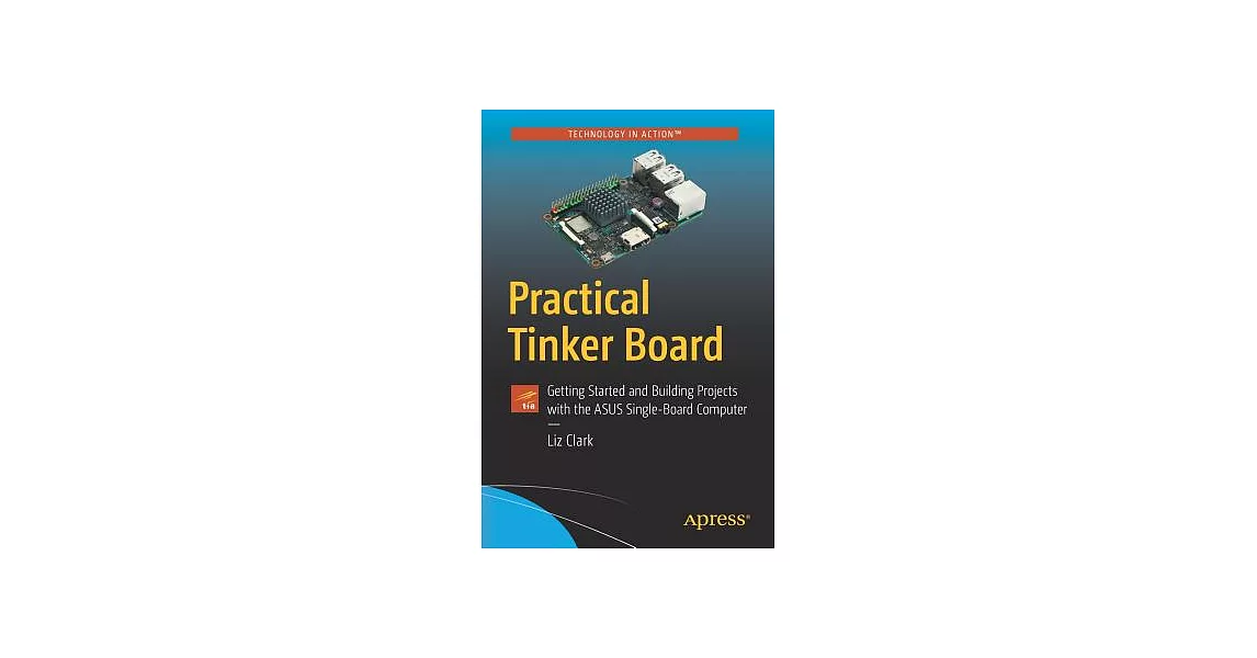 博客來-Practical Tinker Board: Getting Started and Building Projects With ...
