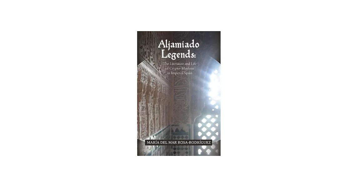 博客來-Aljamiado Legends: The Literature and Life of Crypto-Muslims in ...