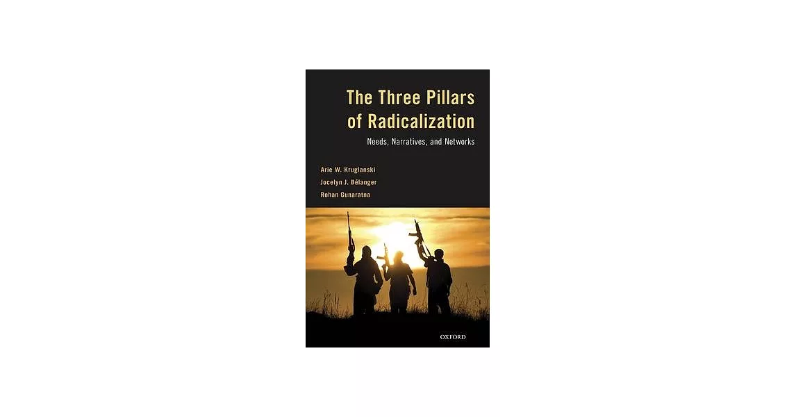 博客來-The Three Pillars of Radicalization: Needs, Narratives, and Networks
