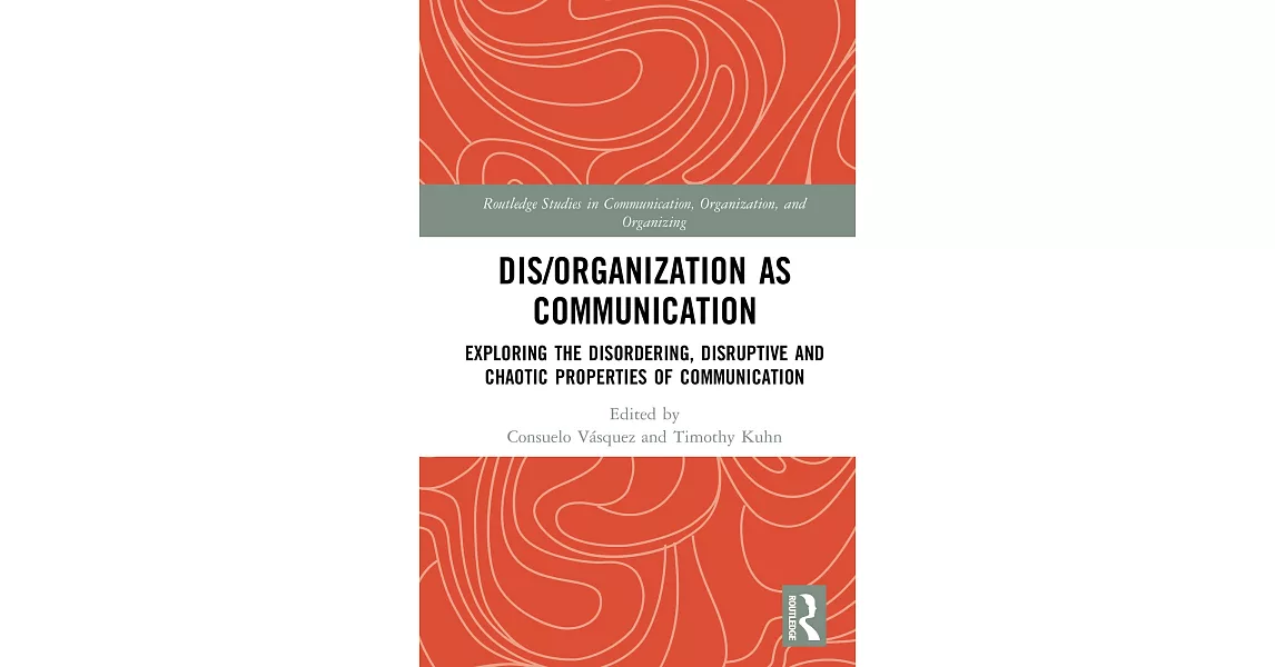 博客來-Dis/Organization as Communication: Exploring the Disordering ...