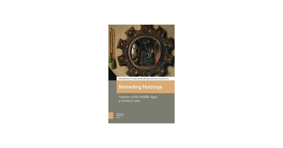 博客來-Rereading Huizinga: Autumn of the Middle Ages, a Century Later