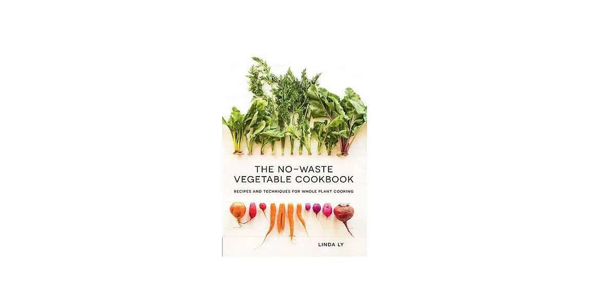 博客來-The No-Waste Vegetable Cookbook: Recipes and Techniques for Whole ...