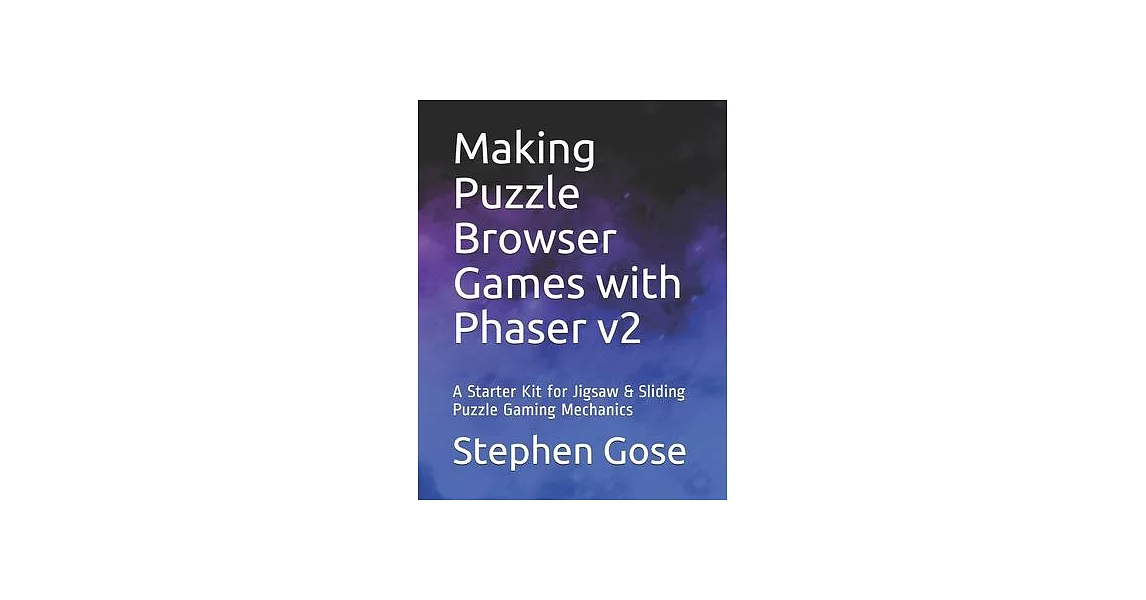 博客來-Making Puzzle Browser Games with Phaser v2: A Starter Kit for ...
