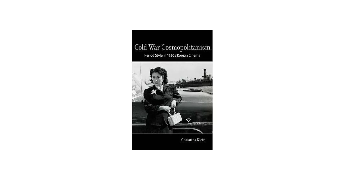 博客來-Cold War Cosmopolitanism: Period Style in 1950s Korean Cinema