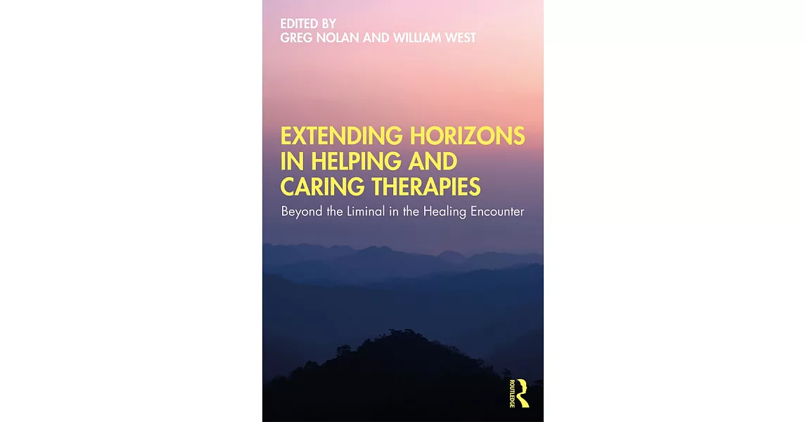 博客來-Extending Horizons in Helping and Caring Therapies: Beyond the ...