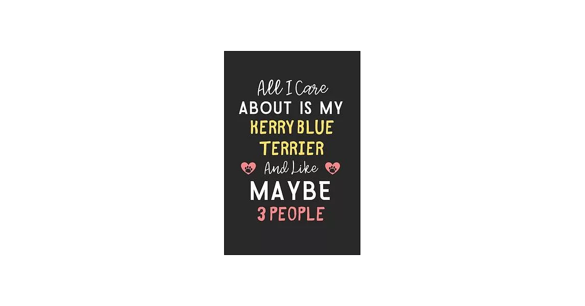 博客來-All I care about is my Kerry Blue Terrier and like maybe 3 people ...