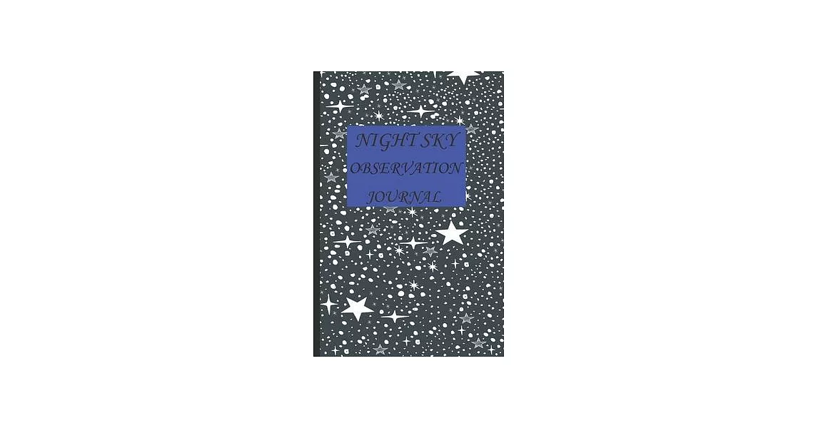 博客來-Night Sky Observation Journal: A Beginners Astronomers Notebook ...