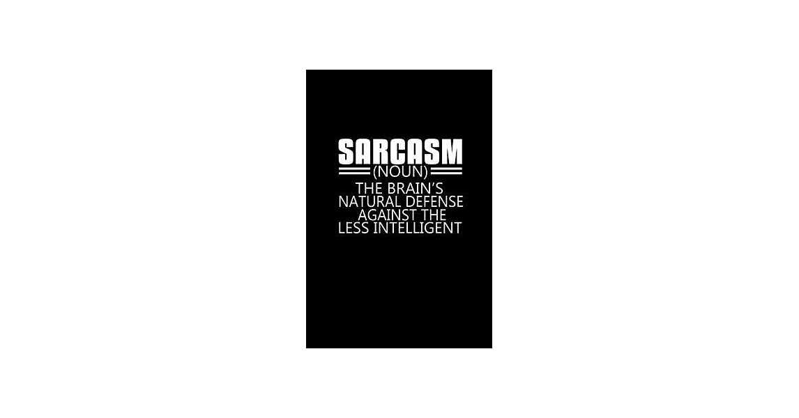 博客來-Sarcasm Noun. The brain’’s natural defense against the less ...
