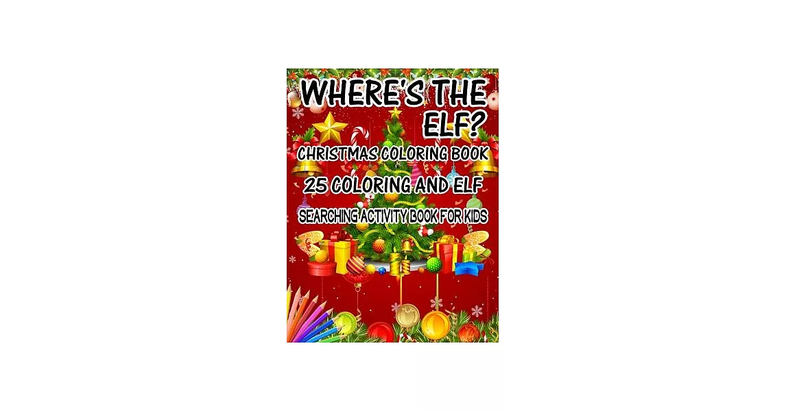 博客來-Where’’s The ELF? Christmas Coloring Book 25 Coloring And Elf ...