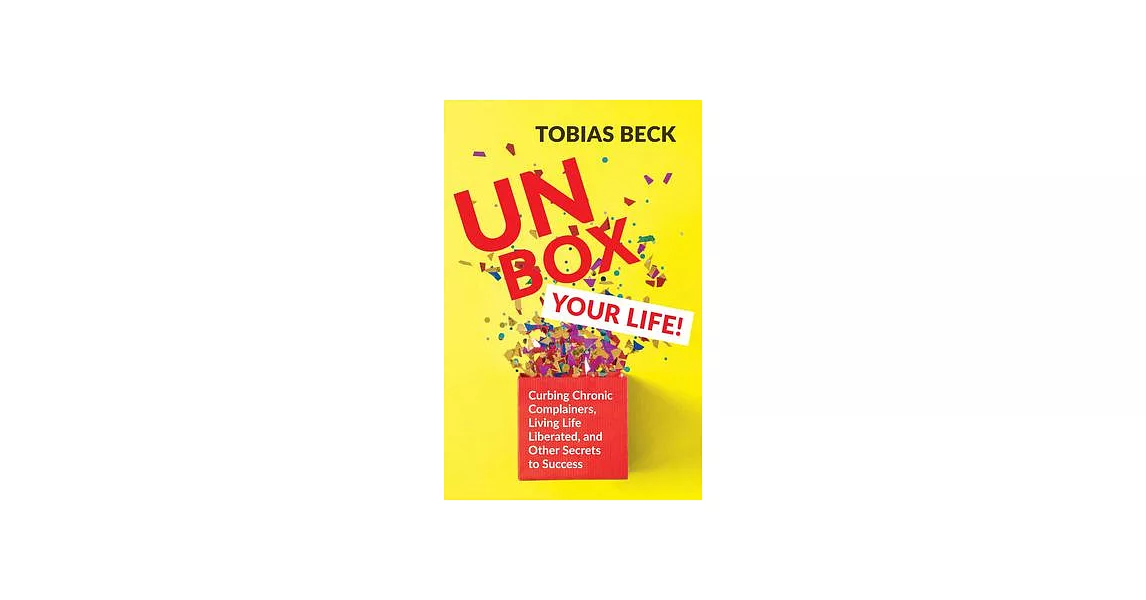 博客來-Unbox Your Life: Cancelling Chronic Complainers, Living Life ...