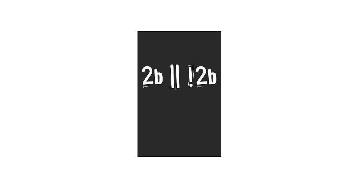 博客來-2b Or Not 2b: Notebook A5 Size, 6x9 inches, 120 lined Pages, Programmer Coder Coding ...