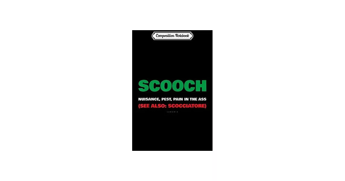 博客來-Composition Notebook: Scooch Definition - Funny Italian s. Italian ...