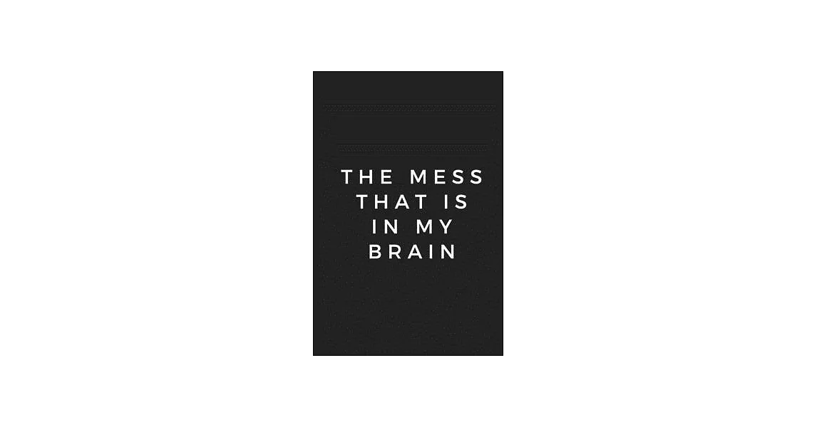 博客來-The mess that is in my brain Notebook 6x9, Best Blank Lined Journal ...