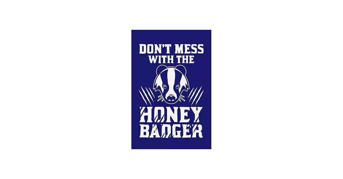 博客來-Don’’t Mess With The Honey Badger: Honey Badger Journal, Notebook ...