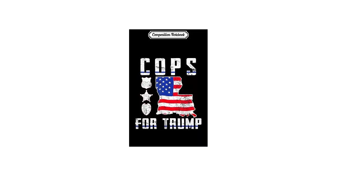 博客來-Composition Notebook: Louisiana Cops For Trump Journal/Notebook ...