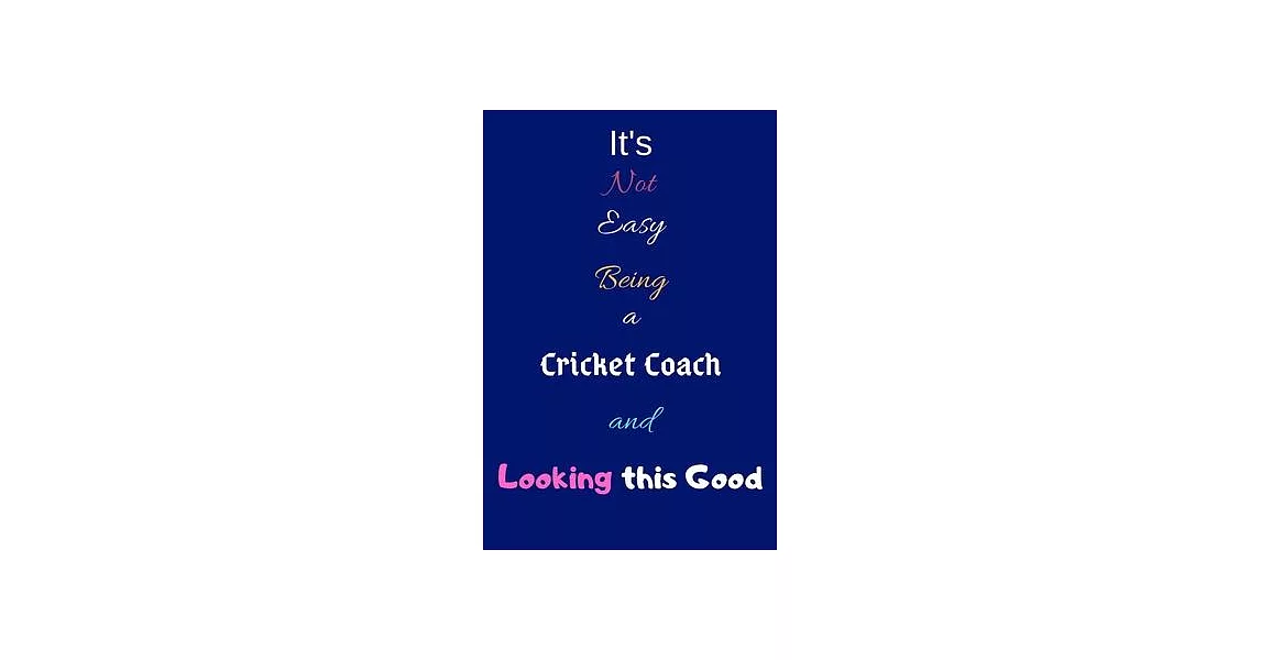 博客來-It’’s Not Easy Being a Cricket Coach and Looking This Good: Blank ...