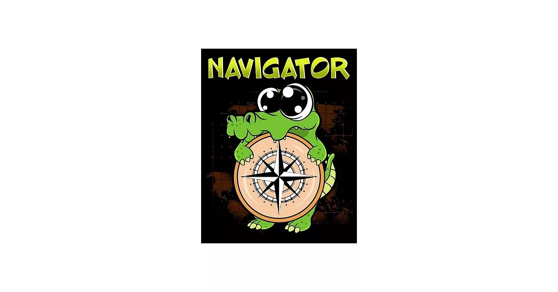 博客來-Navigator: Cute & Funny Navigator Pun Alligator Holding Compass ...