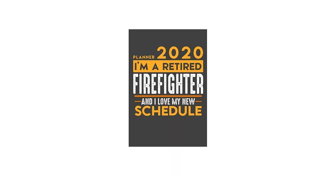 博客來-Planner 2020 for retired FIREFIGHTER: I’’m a retired FIREFIGHTER ...